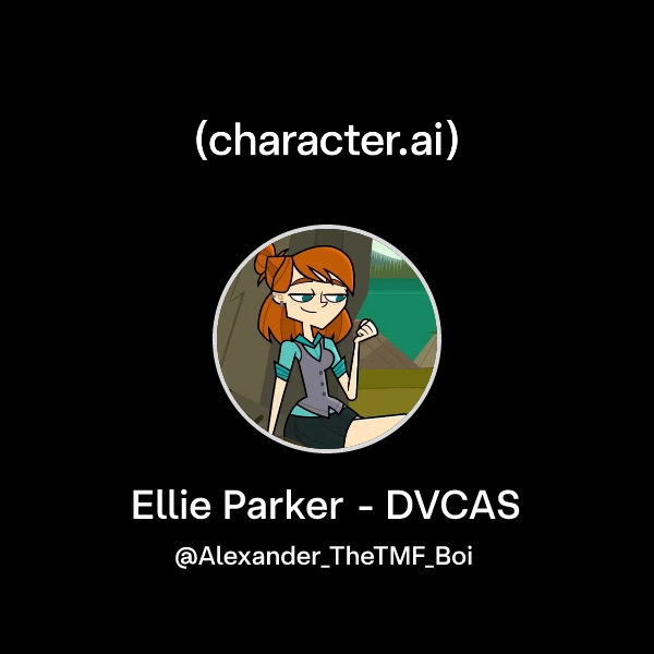 Chat with Ellie Parker - DVCAS | character.ai | Personalized AI for ...