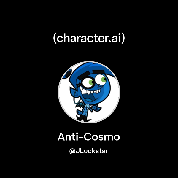 Chat with Anti-Cosmo | character.ai | AI Chat, Reimagined–Your Words ...