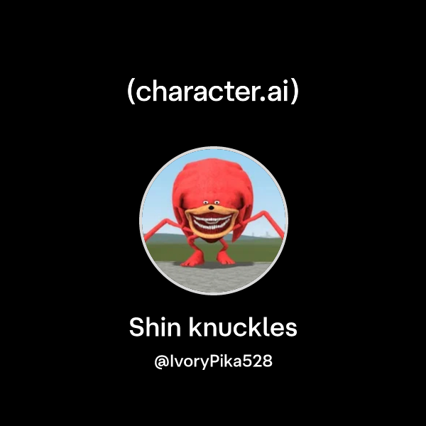 Chat with Shin knuckles | character.ai | AI Chat, Reimagined–Your Words ...