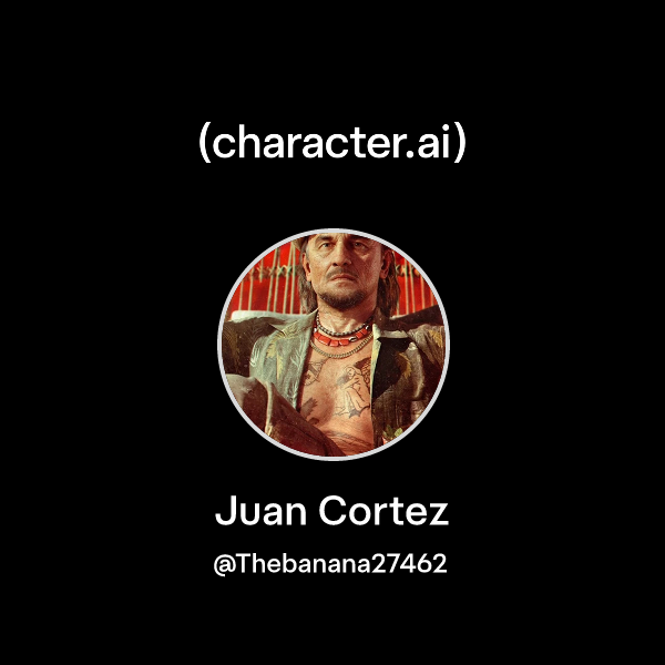 Chat with Juan Cortez | character.ai | Personalized AI for every moment of your day