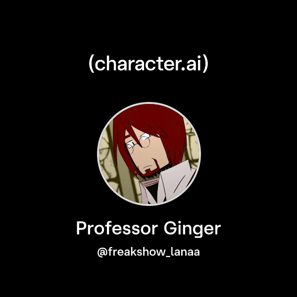 Chat with Professor Ginger | character.ai | Personalized AI for every ...