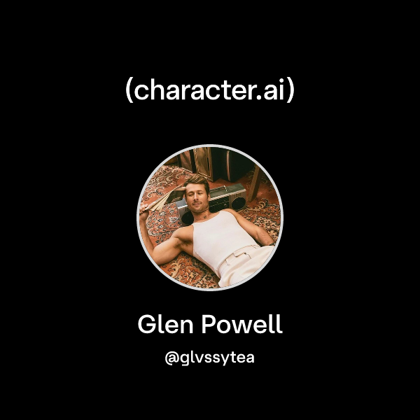 Chat with Glen Powell | character.ai | AI Chat, Reimagined–Your Words ...