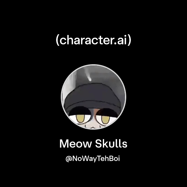 Chat with Meow Skulls | character.ai | Personalized AI for every moment ...