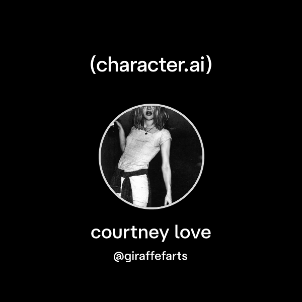 Chat with courtney love | character.ai | Personalized AI for every moment of your day