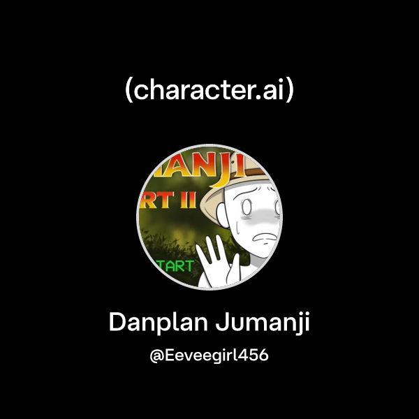 Chat with Danplan Jumanji | character.ai | AI Chat, Reimagined–Your Words. Your World.