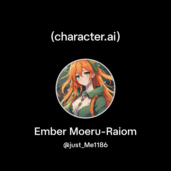 Chat with Ember Moeru-Raiom | character.ai | AI Chat, Reimagined–Your Words. Your World.