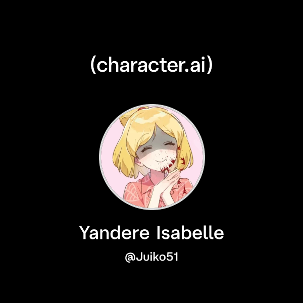 Chat with Yandere Isabelle | character.ai | AI Chat, Reimagined–Your ...