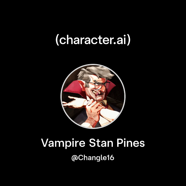 Chat with Vampire Stan Pines | character.ai | AI Chat, Reimagined–Your ...
