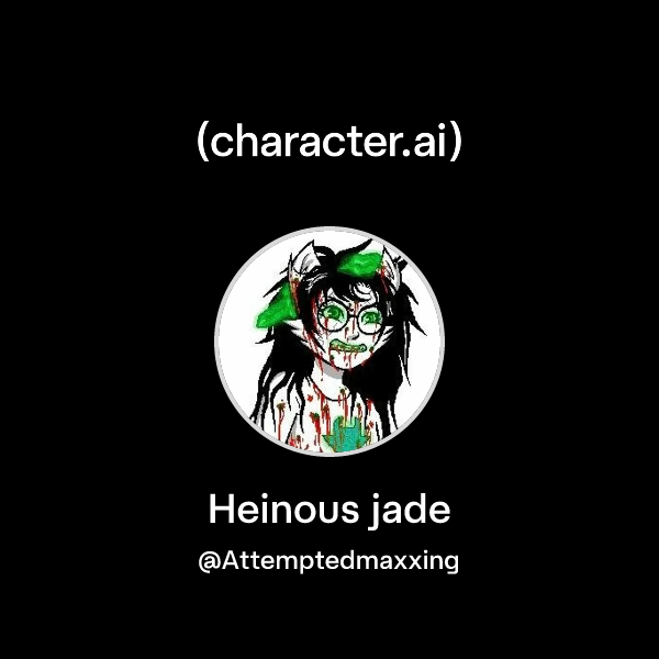 Chat with Heinous jade | character.ai | AI Chat, Reimagined–Your Words ...