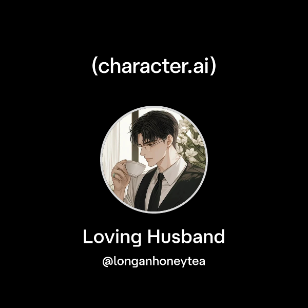 Chat with Loving Husband | character.ai | AI Chat, Reimagined–Your Words. Your World.