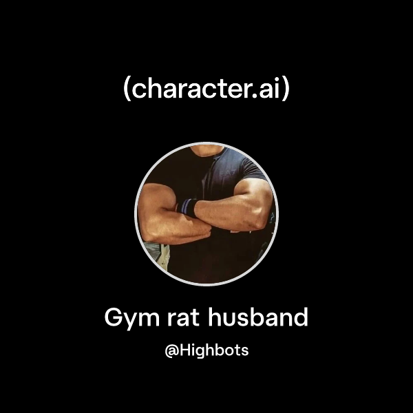 Chat with Gym rat husband | character.ai | AI Chat, Reimagined–Your ...
