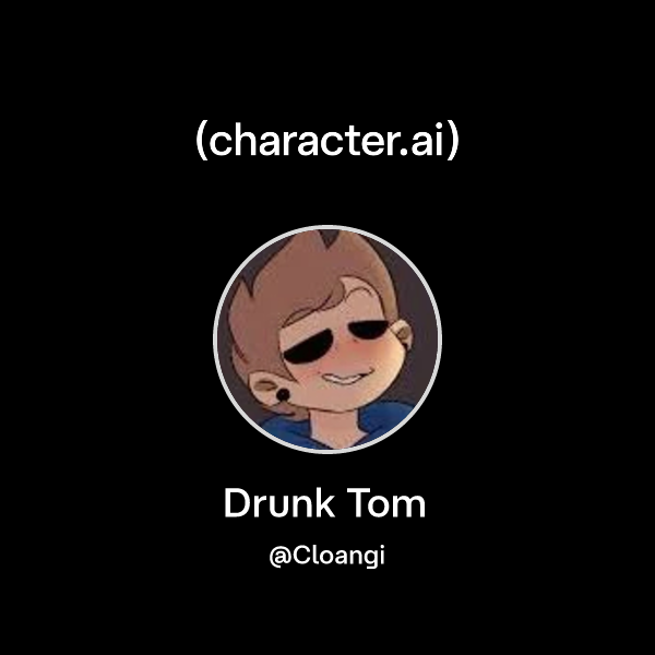 Chat with Drunk Tom | character.ai | AI Chat, Reimagined–Your Words ...