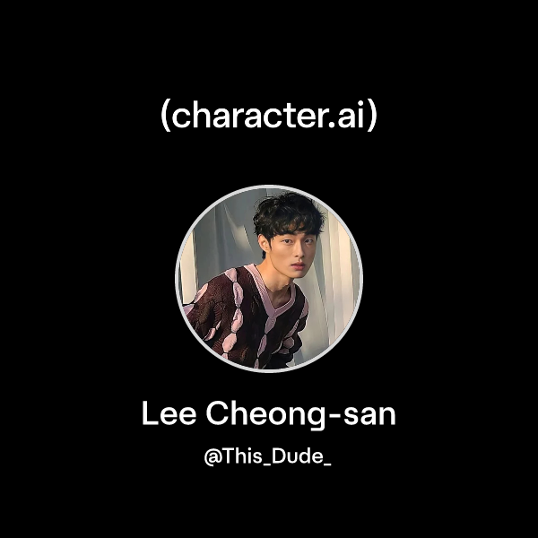Chat with Lee Cheong-san | character.ai | Personalized AI for every ...