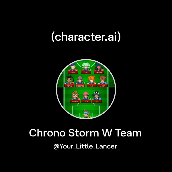 Chat with Chrono Storm W Team | character.ai | AI Chat, Reimagined–Your ...