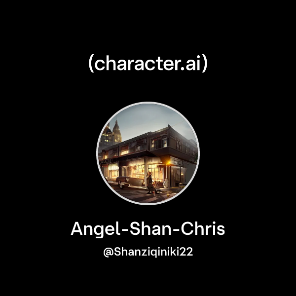 Chat with Angel-Shan-Chris | character.ai | Personalized AI for every ...