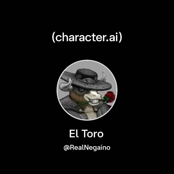 Chat with El Toro | character.ai | AI Chat, Reimagined–Your Words. Your ...