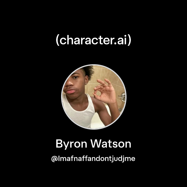 Chat with Byron Watson | character.ai | Personalized AI for every ...
