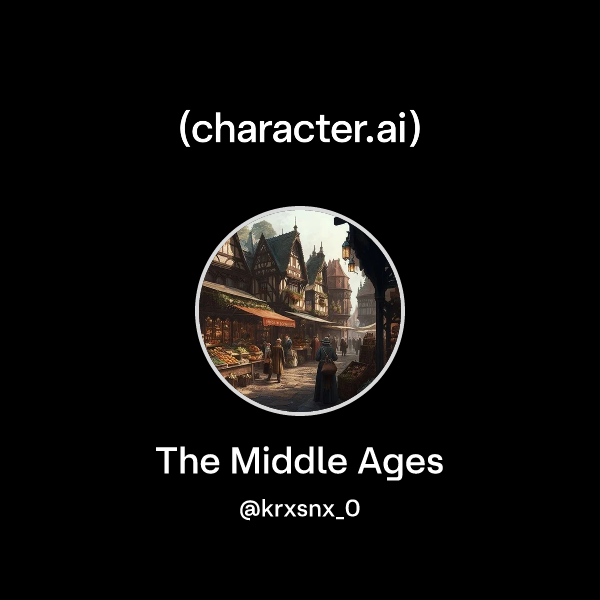 Chat with The Middle Ages | character.ai | AI Chat, Reimagined–Your ...