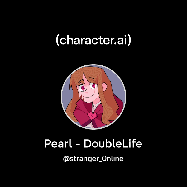 Chat with Pearl - DoubleLife | character.ai | AI Chat, Reimagined–Your ...