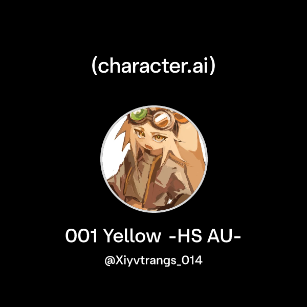Chat with 001 Yellow -HS AU- | character.ai | AI Chat, Reimagined–Your ...