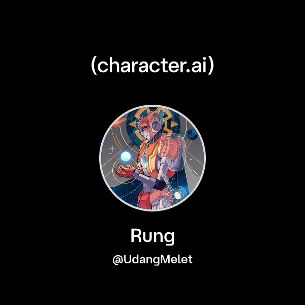Chat with Rung | character.ai | AI Chat, Reimagined–Your Words. Your World.