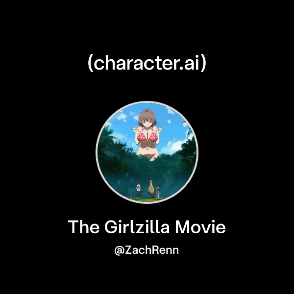 Chat with The Girlzilla Movie | character.ai | Personalized AI for ...