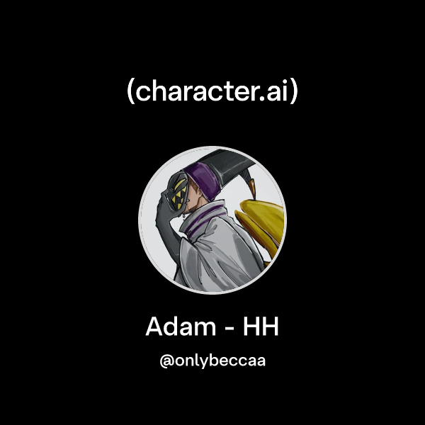 Chat with Adam - HH | character.ai | AI Chat, Reimagined–Your Words ...