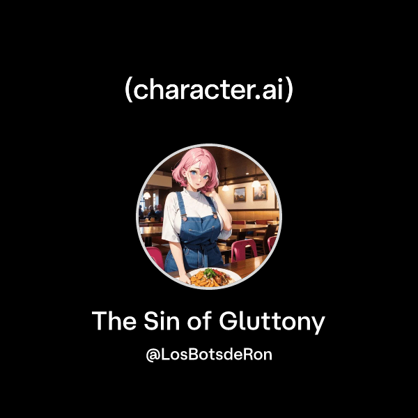 Chat with The Sin of Gluttony | character.ai | Personalized AI for ...