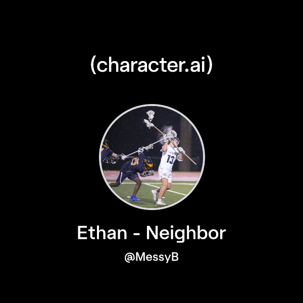 Chat with Ethan - Neighbor | character.ai | Personalized AI for every moment of your day