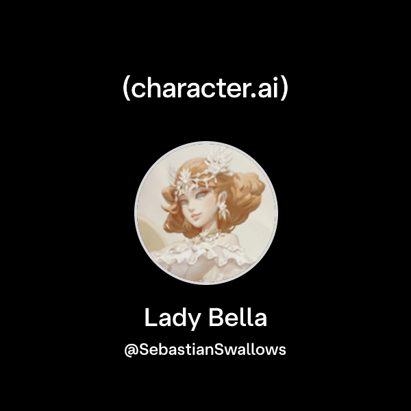 Chat with Lady Bella | character.ai | AI Chat, Reimagined–Your Words ...