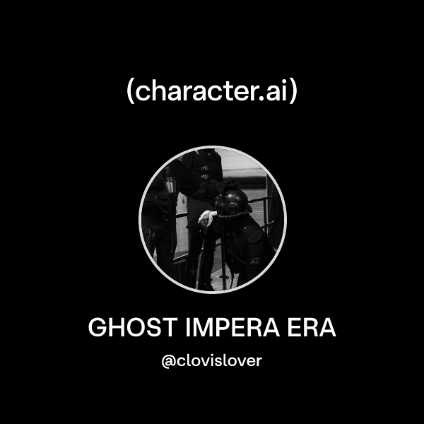 Chat with GHOST IMPERA ERA | character.ai | AI Chat, Reimagined–Your ...
