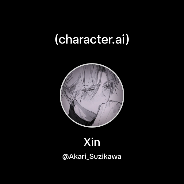 Chat with Xin | character.ai | AI Chat, Reimagined–Your Words. Your World.