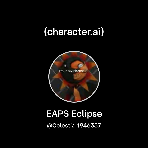 Chat with EAPS Eclipse | character.ai | AI Chat, Reimagined–Your Words. Your World.