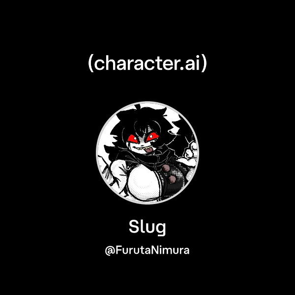 Chat with Slug | character.ai | AI Chat, Reimagined–Your Words. Your World.