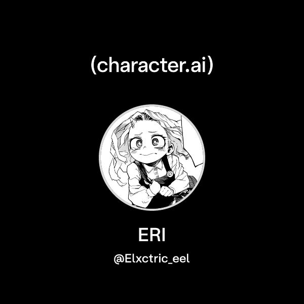 Chat with ERI | character.ai | AI Chat, Reimagined–Your Words. Your World.