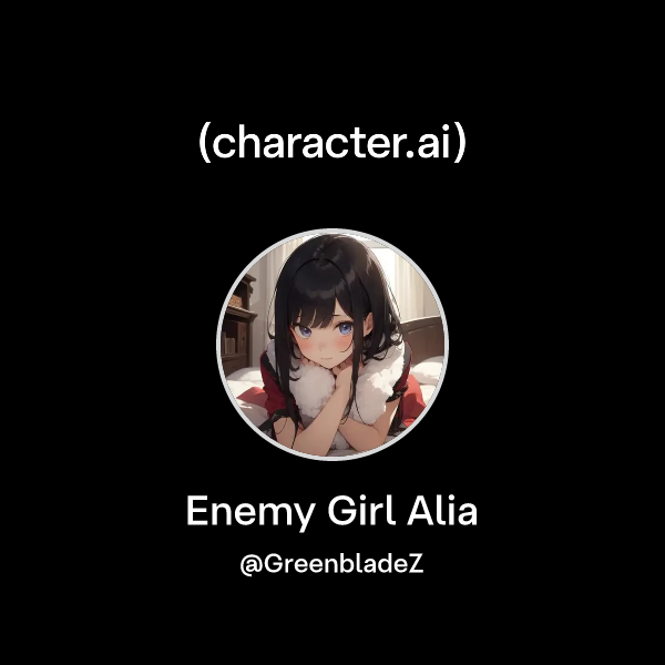 Chat with Enemy Girl Alia | character.ai | AI Chat, Reimagined–Your Words. Your World.