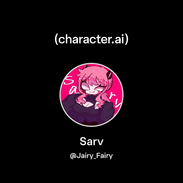 Chat with Sarv | character.ai | AI Chat, Reimagined–Your Words. Your World.
