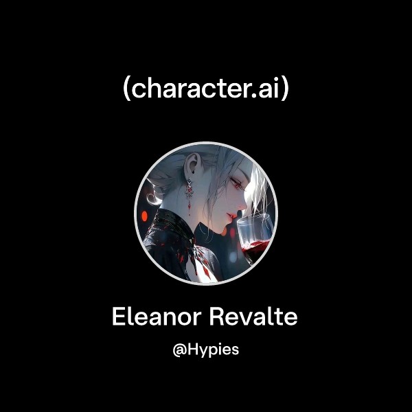 Chat with Eleanor Revalte | character.ai | Personalized AI for every ...
