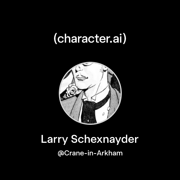 Chat with Larry Schexnayder | character.ai | Personalized AI for every ...
