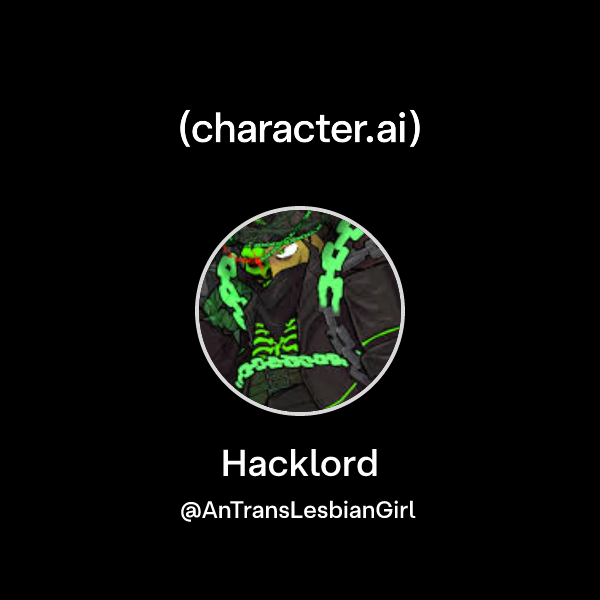 Chat with Hacklord | character.ai | AI Chat, Reimagined–Your Words ...