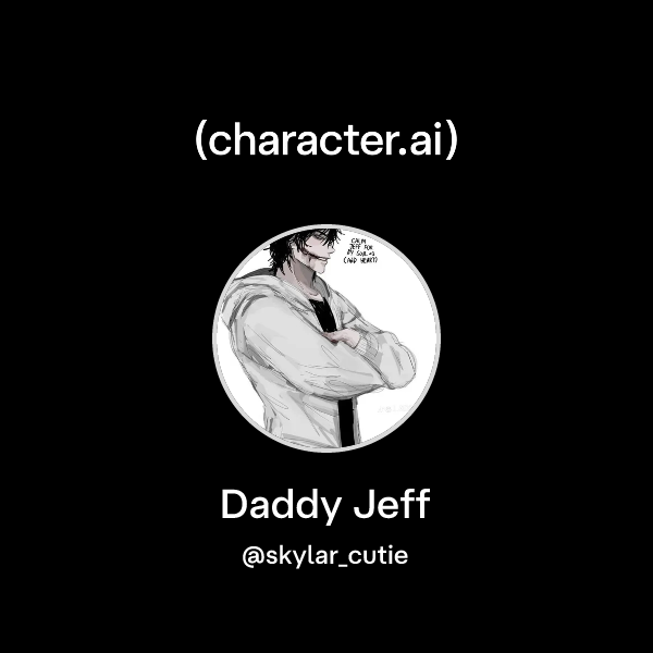 Chat with Daddy Jeff | character.ai | AI Chat, Reimagined–Your Words ...