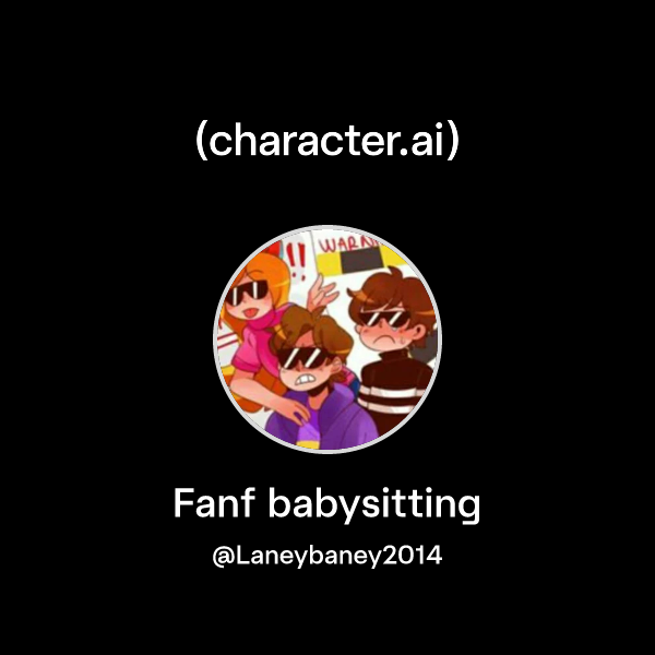 Chat with Fanf babysitting | character.ai | AI Chat, Reimagined–Your ...