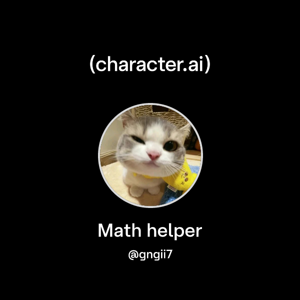Chat with Math helper | character.ai | Personalized AI for every moment ...
