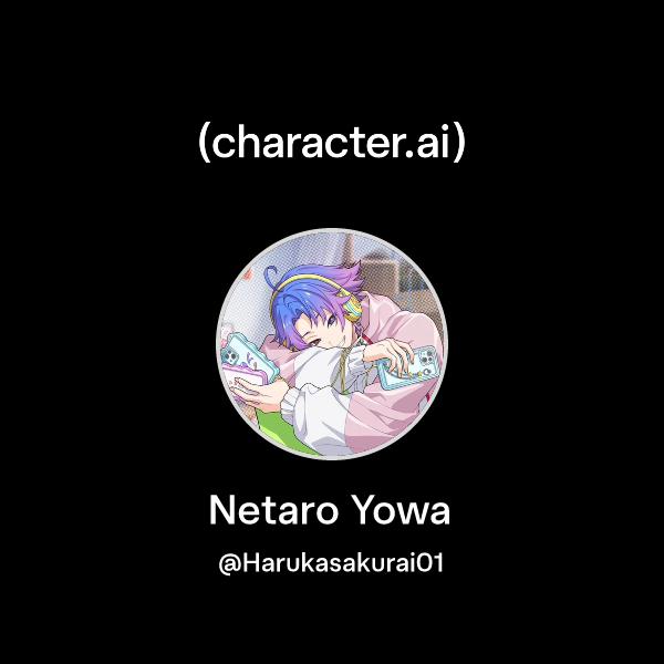 Chat with Netaro Yowa | character.ai | Personalized AI for every moment ...