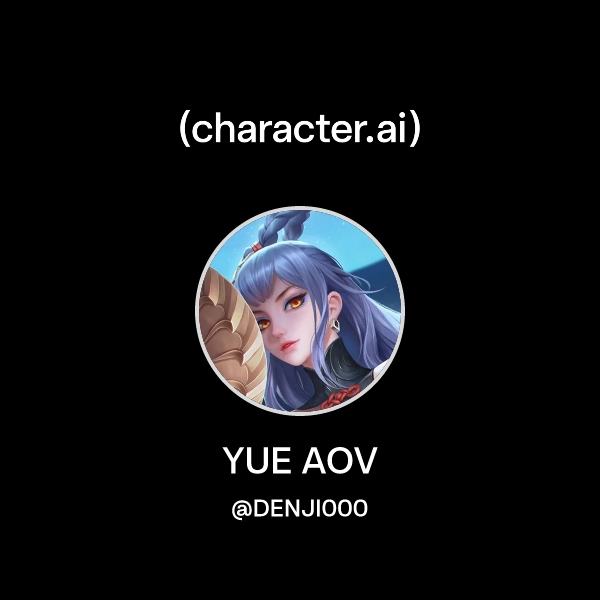 Chat with YUE AOV | character.ai | AI Chat, Reimagined–Your Words. Your ...