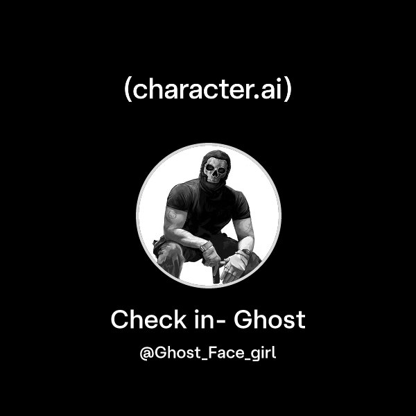 Chat with Check in- Ghost | character.ai | AI Chat, Reimagined–Your ...