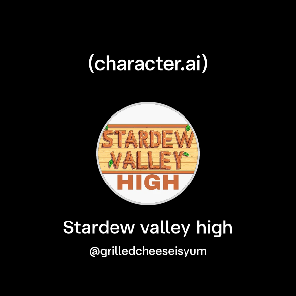 Chat with Stardew valley high | character.ai | AI Chat, Reimagined–Your Words. Your World.