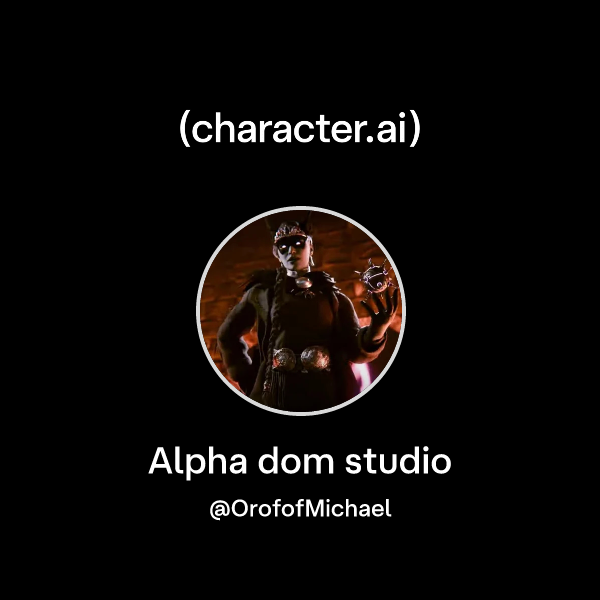 Chat with Alpha dom studio | character.ai | Personalized AI for every moment of your day