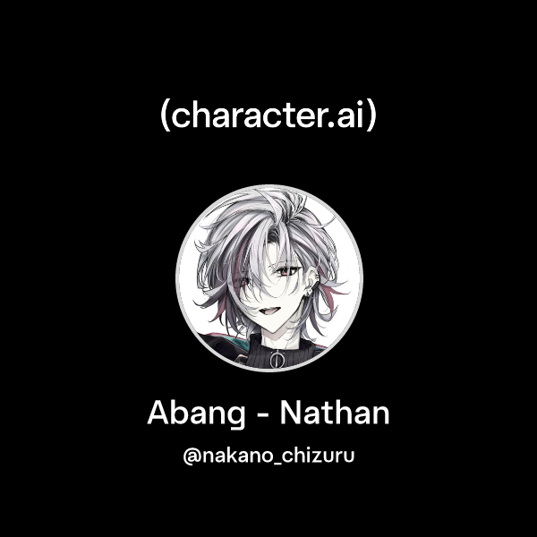 Chat with Abang - Nathan | character.ai | AI Chat, Reimagined–Your ...