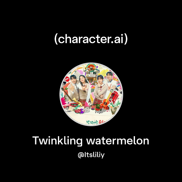 Chat with Twinkling watermelon | character.ai | AI Chat, Reimagined ...